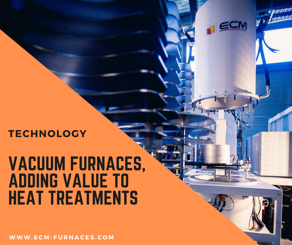 Vacuum Furnaces - Adding Value to heat treatments | ECM Technologies